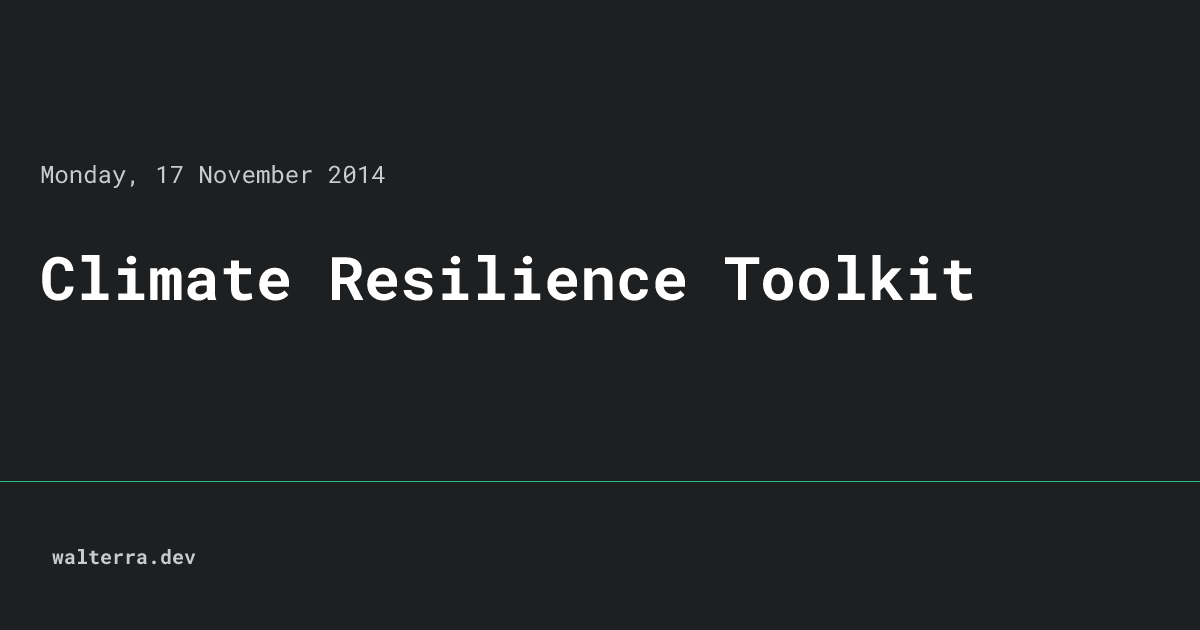 Climate Resilience Toolkit • walterra.dev